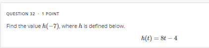 Solved QUESTION 32 - 1 ﻿POINTFind the value h(-7), ﻿where h | Chegg.com