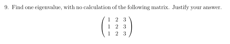 Solved 9. Find one eigenvalue, with no calculation of the | Chegg.com