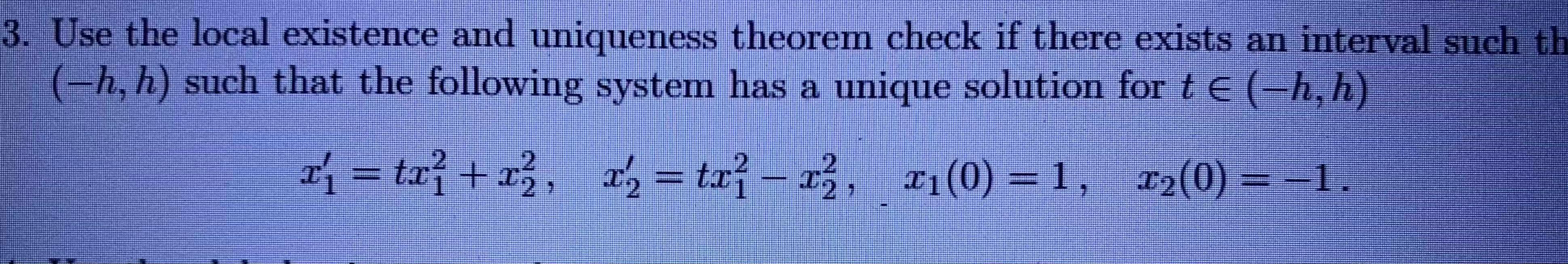 Solved 3 Use The Local Existence And Uniqueness Theorem