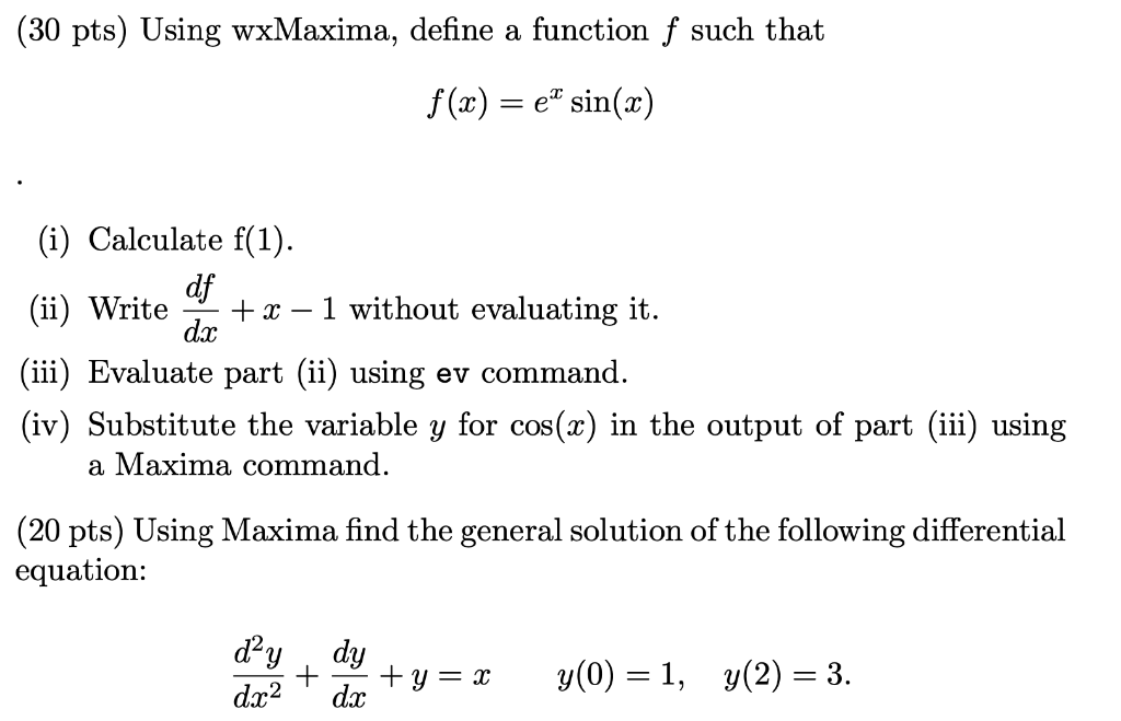 Solved (30 pts) Using wxMaxima, define a function f such | Chegg.com
