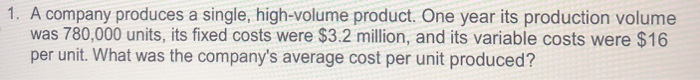 Solved 1. A company produces a single, high-volume product. | Chegg.com