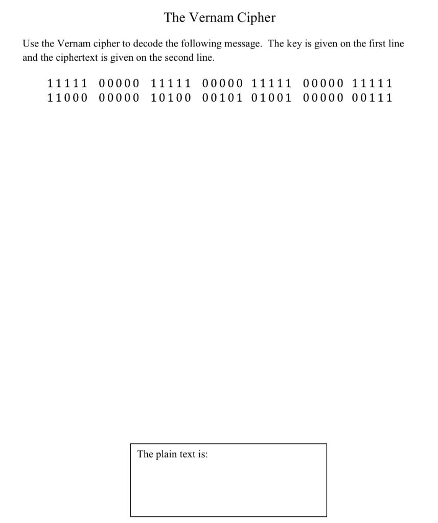 Solved The Vernam Cipher Use the Vernam cipher to decode the | Chegg.com Solved The Vernam Cipher Use the Vernam cipher to decode the | Chegg.com