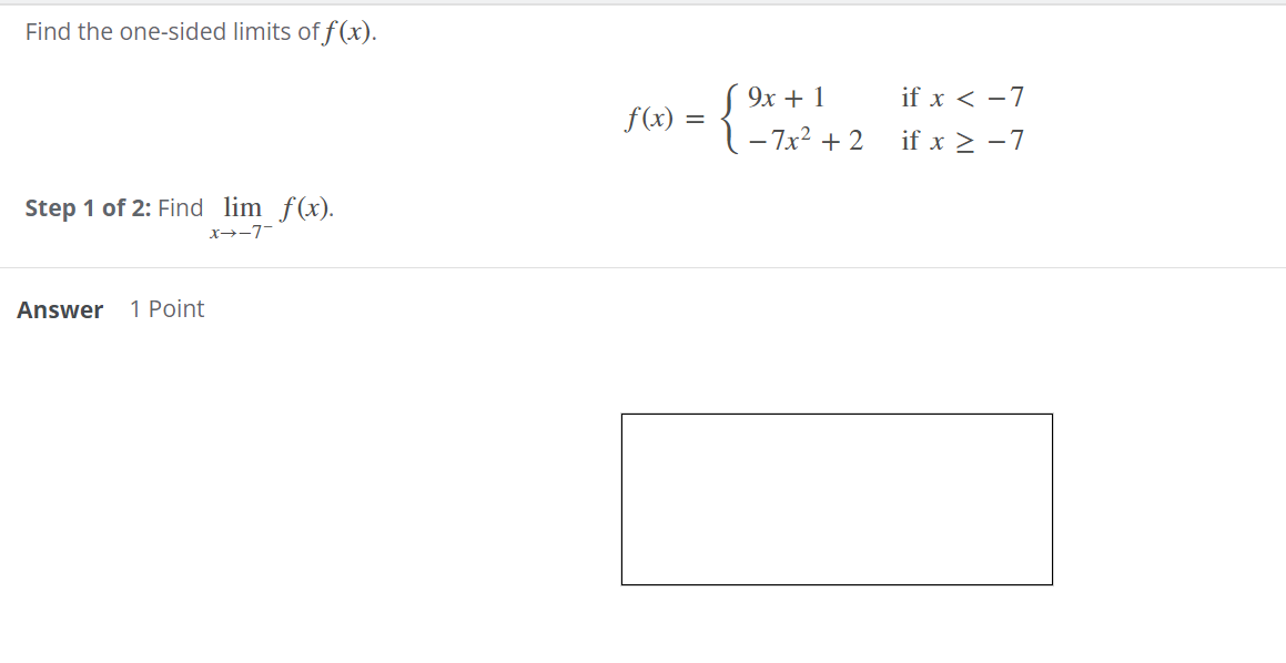 Solved Find the one-sided limits of f(x). f(x)={9x+1−7x2+2 | Chegg.com