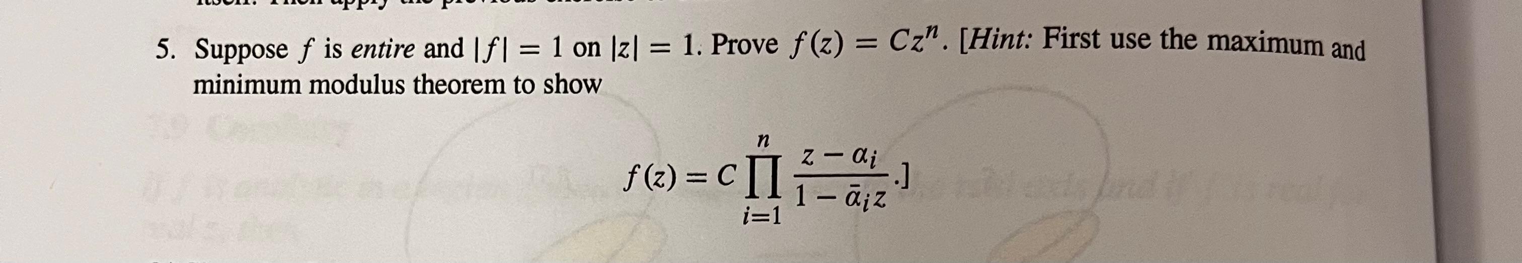 Solved 5. Suppose f is entire and ∣f∣=1 on ∣z∣=1. Prove | Chegg.com