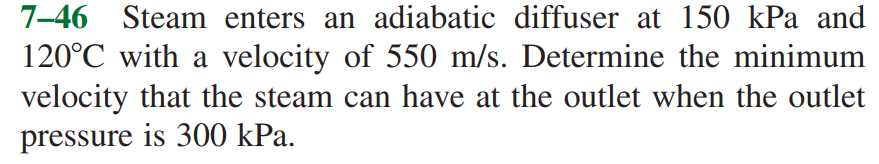 Solved 7-46 Steam enters an adiabatic diffuser at 150kPa and | Chegg.com