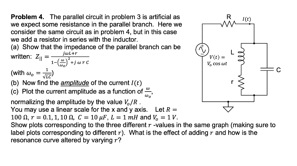 Solved written: Z =- jwL+r Problem 4. The parallel circuit | Chegg.com