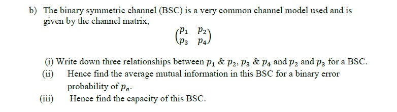 Solved b) The binary symmetric channel (BSC) is a very | Chegg.com
