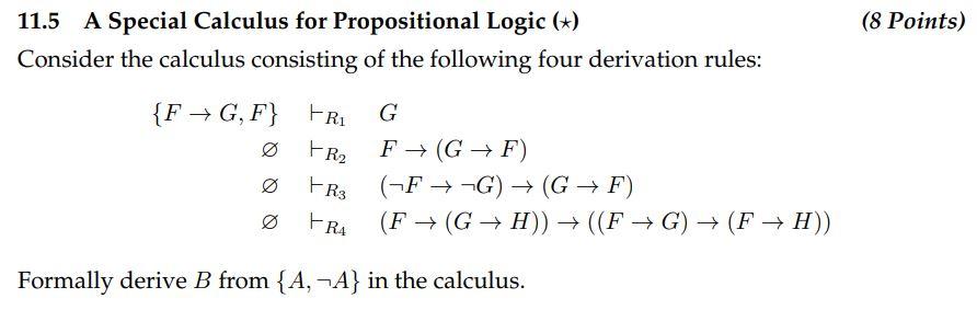 Solved (8 Points) 11.5 A Special Calculus for Propositional | Chegg.com