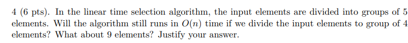 Solved 4 6pts In The Linear Time Selection Algorithm The