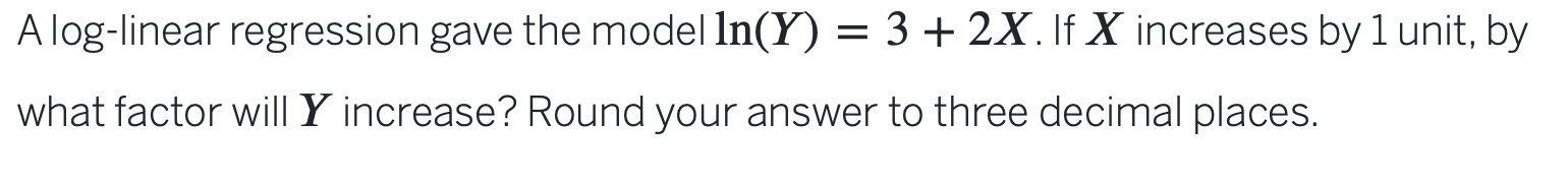 Solved A log-linear regression gave the model ln(Y)=3+2X. If | Chegg.com