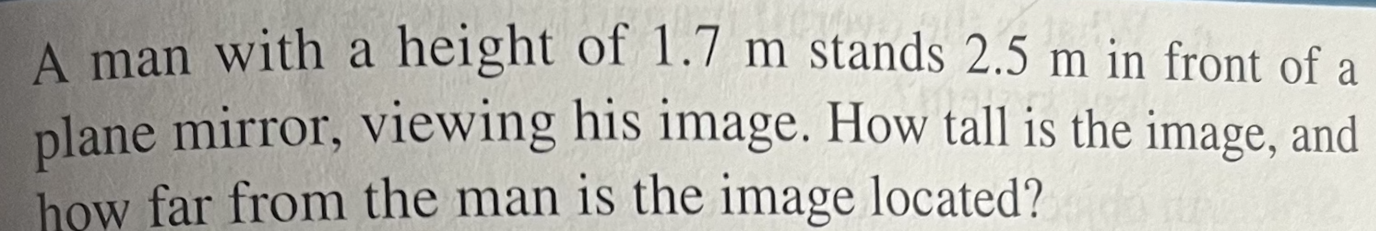 Solved A man with a height of 1.7m ﻿stands 2.5m ﻿in front of | Chegg.com