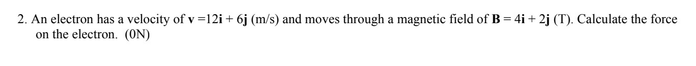 Solved An ﻿electron has a velocity of v=12i+6j(ms) ﻿and | Chegg.com