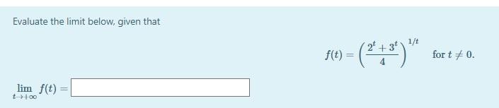 Solved Evaluate the limit below, given that f(t)=(42t+3t)1/t | Chegg.com