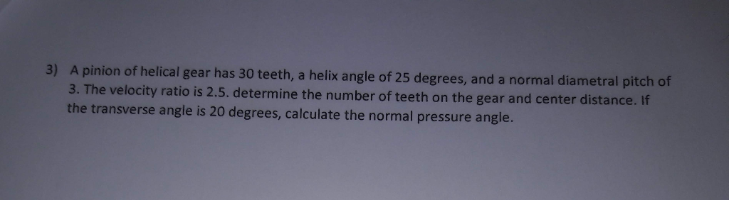 Solved A pinion of helical gear has 30 teeth, a helix angle | Chegg.com