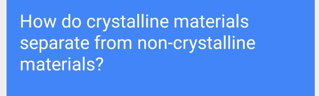 Solved How do crystalline materials separate from | Chegg.com