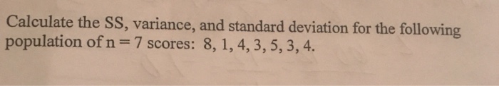 Solved Calculate the SS, variance, and standard deviation | Chegg.com