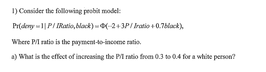 Solved 1) Consider the following probit model: Pr( deny | Chegg.com