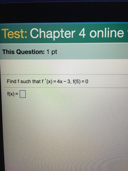 Solved Find f such that f' (x) = 4x - 3, f(5) = 0 f(x) = | Chegg.com