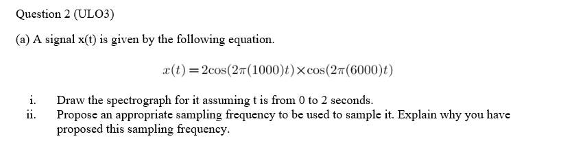 Solved Question 2 (ULO3) (a) A signal x(t) is given by the | Chegg.com