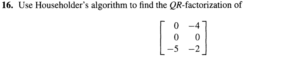 Solved Householder's Algorithm QR Please be very clear in | Chegg.com