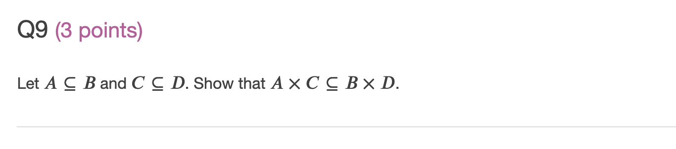 Solved Q9 (3 points) Let A C B and C Ç D. Show that AXC CBX | Chegg.com Solved Q9 (3 points) Let A C B and C Ç D. Show that AXC CBX | Chegg.com