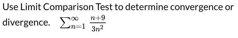 Solved Use Limit Comparison Test to determine convergence or | Chegg.com