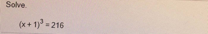 Solved Solve. (x + 1)^3 = 216 | Chegg.com