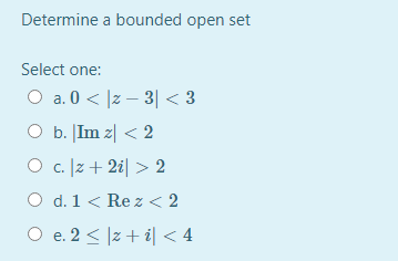 Solved Determine a bounded open set Select one: O a. 0