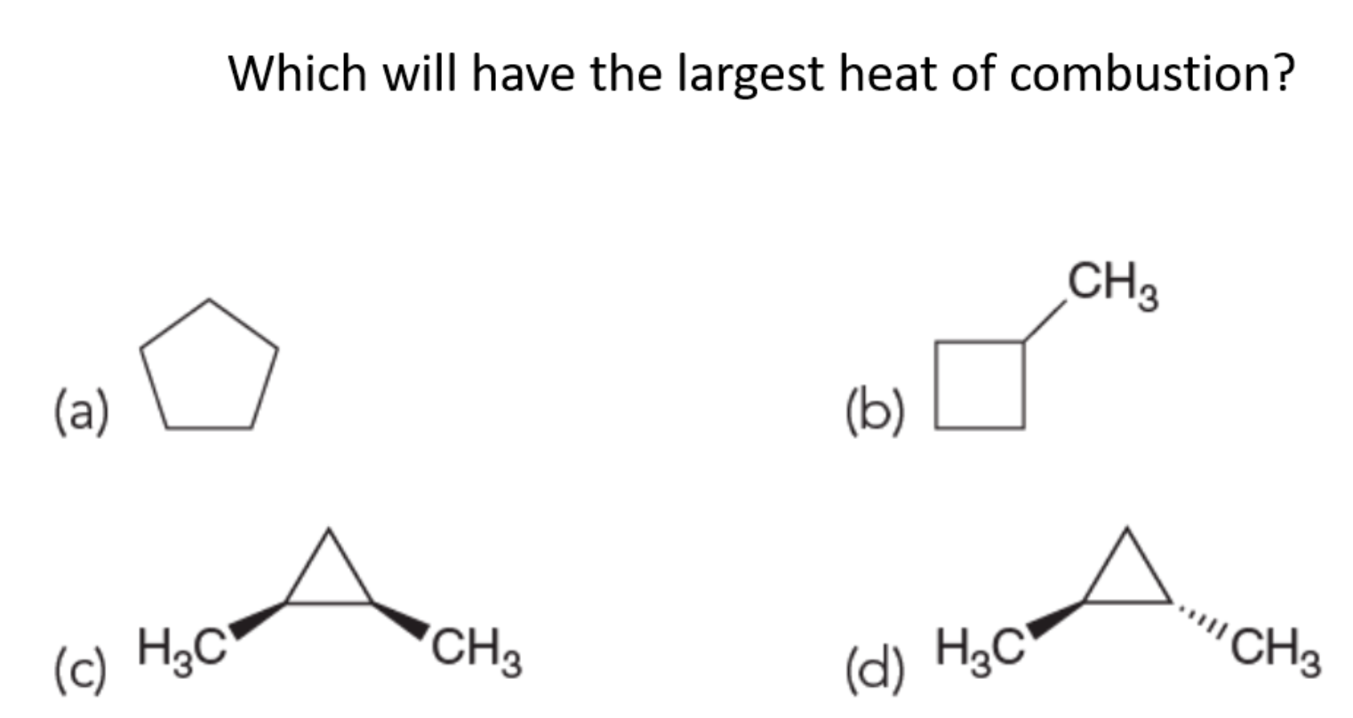 Solved Which will have the largest heat of combustion? CH3 | Chegg.com