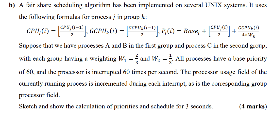Solved b) A fair share scheduling algorithm has been | Chegg.com