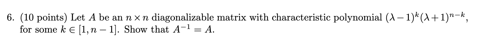 6. (10 points) Let A be an nxn diagonalizable matrix | Chegg.com