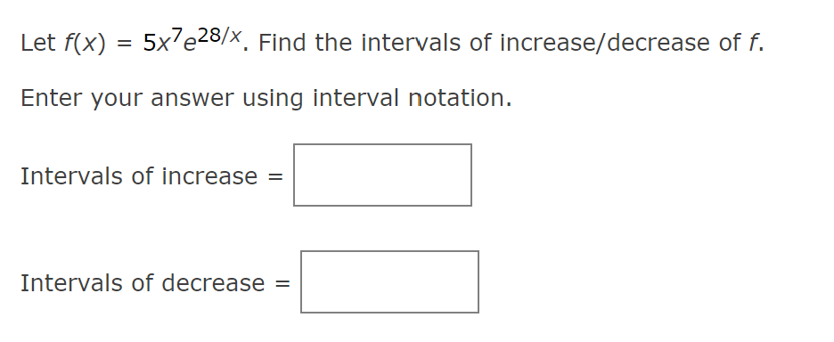 Solved Let f(x)=7x2e4x. Find the intervals of | Chegg.com