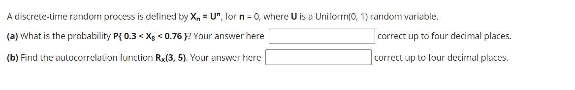 Solved A discrete-time random process is defined by Xn = U", | Chegg.com