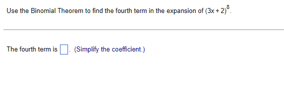 Solved Use the Binomial Theorem to find the fourth term in | Chegg.com