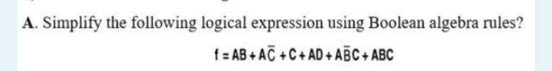 Solved A. Simplify the following logical expression using | Chegg.com