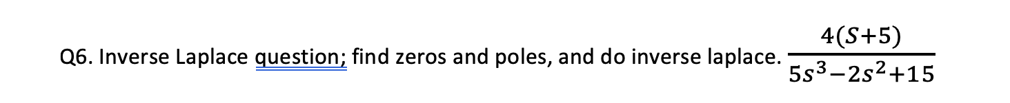 Solved Q6. Inverse Laplace question; find zeros and poles, | Chegg.com
