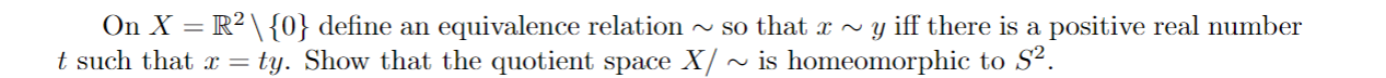 Solved = On X = R2 \{0} define an equivalence relation ~ so | Chegg.com