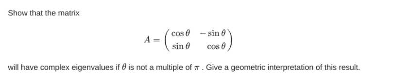 Solved Show that the matrix A= cos - sine sin cos will have | Chegg.com