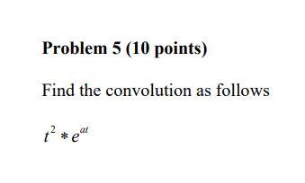 Solved Find the convolution as follows t2∗eat | Chegg.com