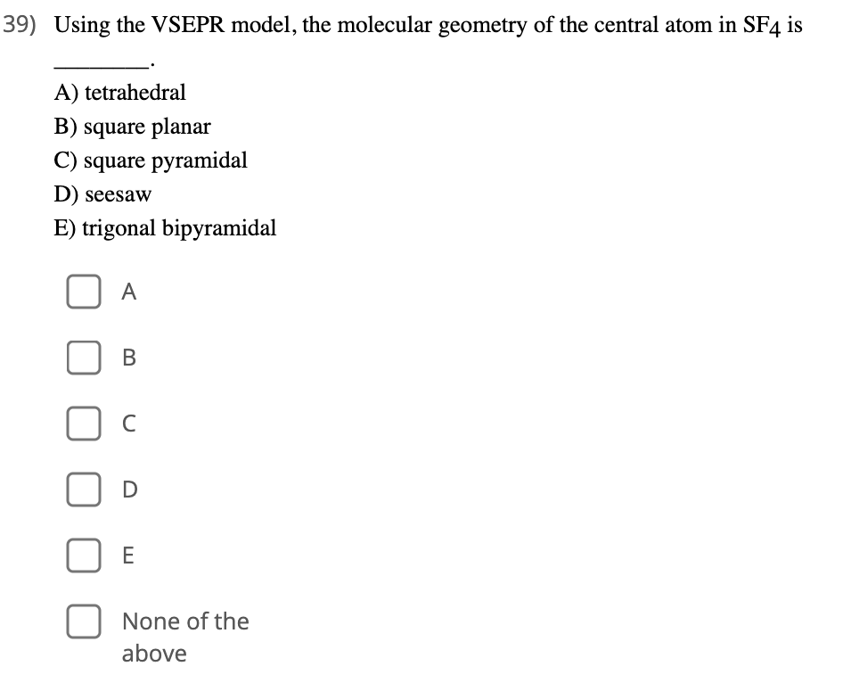 Solved 39) Using the VSEPR model, the molecular geometry of | Chegg.com