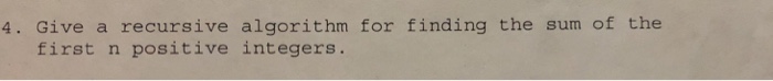 Solved 4 Give A Recursive Algorithm For Finding The Sum Of