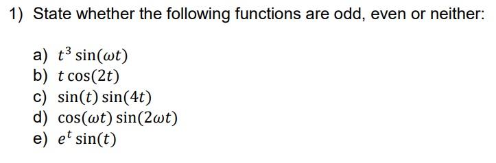 Solved 1) State whether the following functions are odd, | Chegg.com