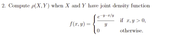 Solved 2. Compute ρ(X,Y) when X and Y have joint density | Chegg.com