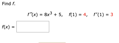 Solved Find f. f′′(x)=8x3+5,f(1)=4,f′(1)=3 f(x)=A particle | Chegg.com