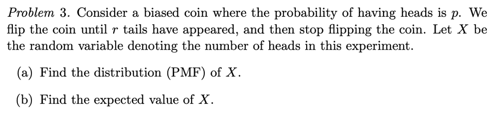 Solved Problem 3. Consider a biased coin where the | Chegg.com