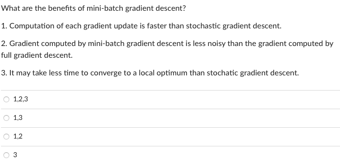 Solved What are the benefits of mini-batch gradient descent? | Chegg.com