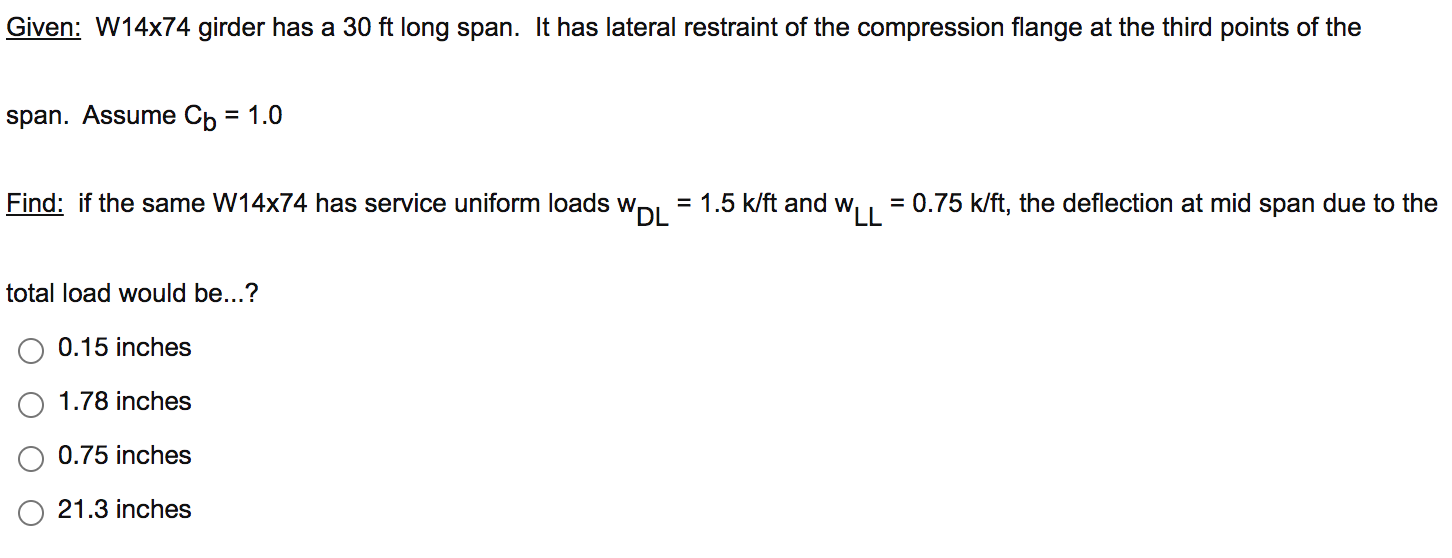 Solved Given: W14x74 girder has a 30 ft long span. It has | Chegg.com