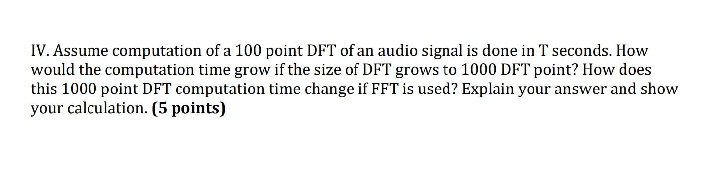 Solved IV. Assume computation of a 100 point DFT of an audio | Chegg.com