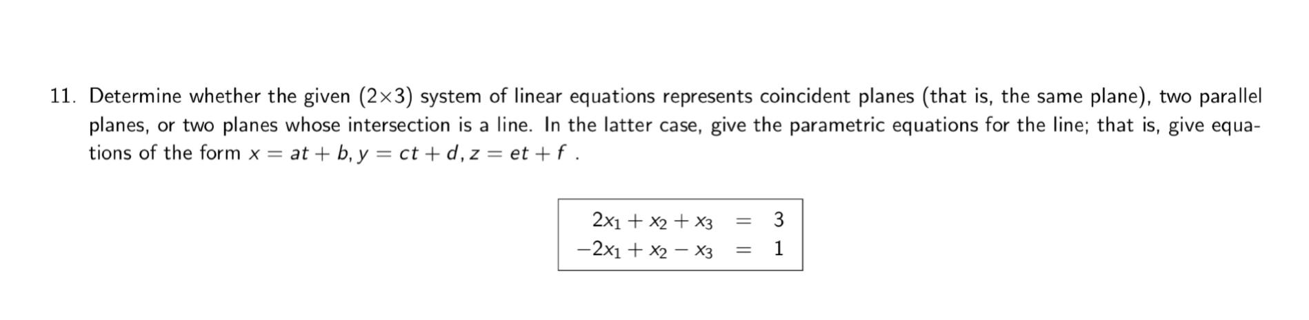 Solved 11. Determine whether the given (2x3) system of | Chegg.com