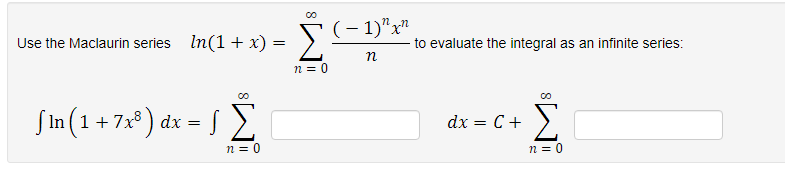 Solved Use the Maclaurin series ln(1+x)=∑n=0∞n(−1)nxn to | Chegg.com